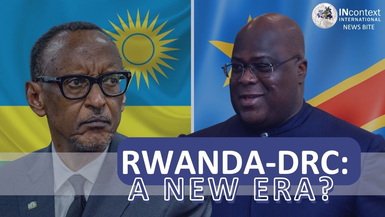IS THIS THE BEGINNING OF A NEW ERA FOR RWANDA AND THE DRC? | INcontext ...